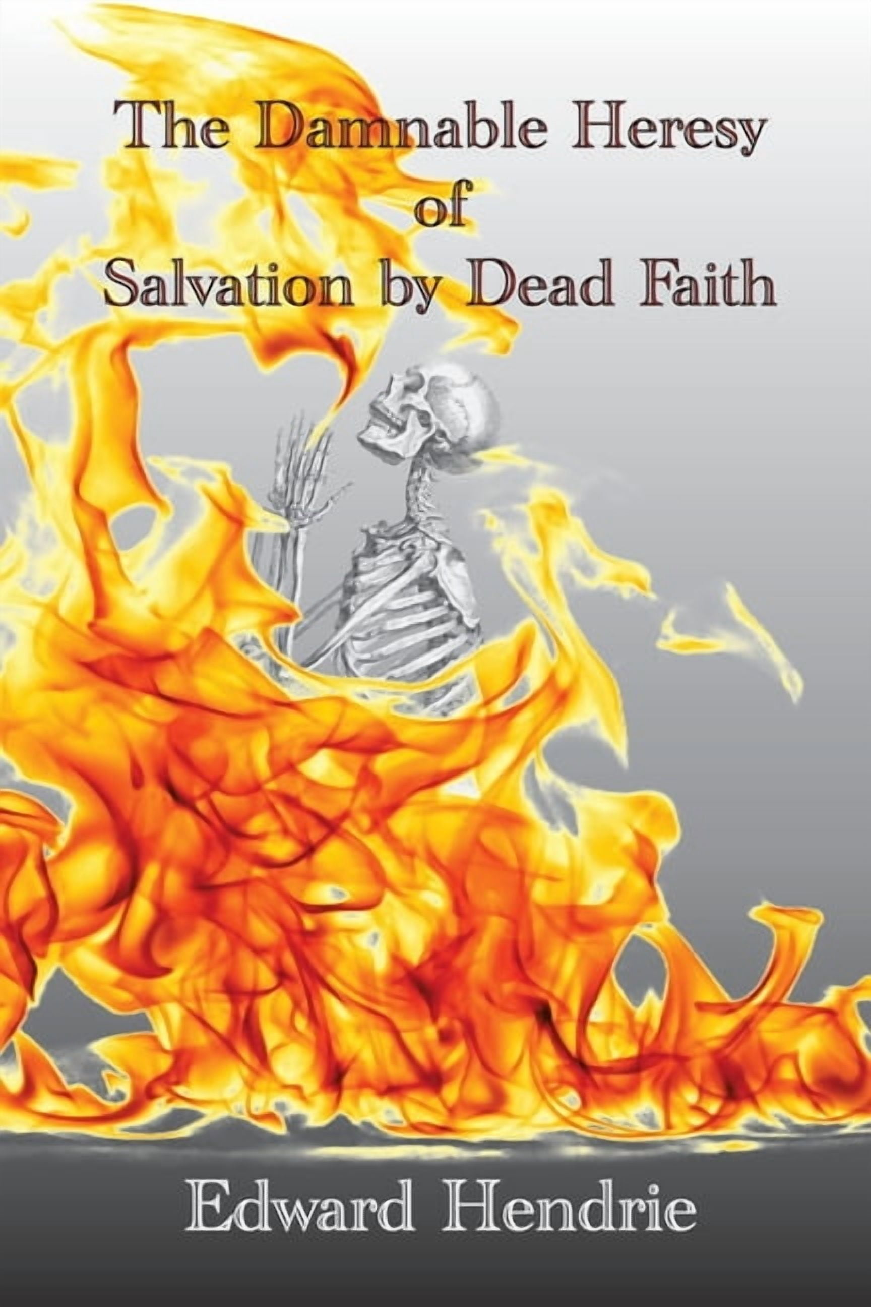 The Damnable Heresy of Salvation by Dead Faith, (Paperback) - Walmart ...