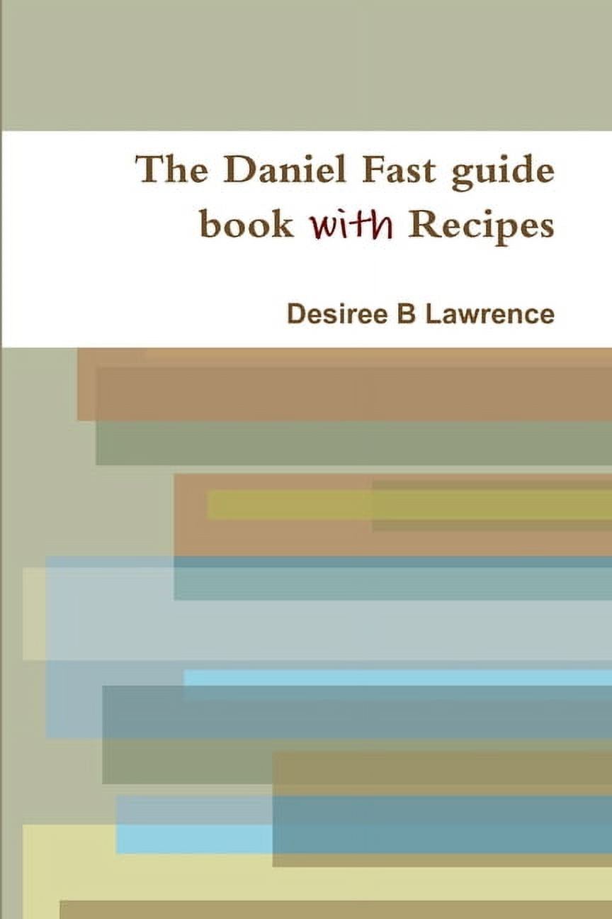 The Daniel Fast guide book with Recipes, (Paperback) - Walmart.com