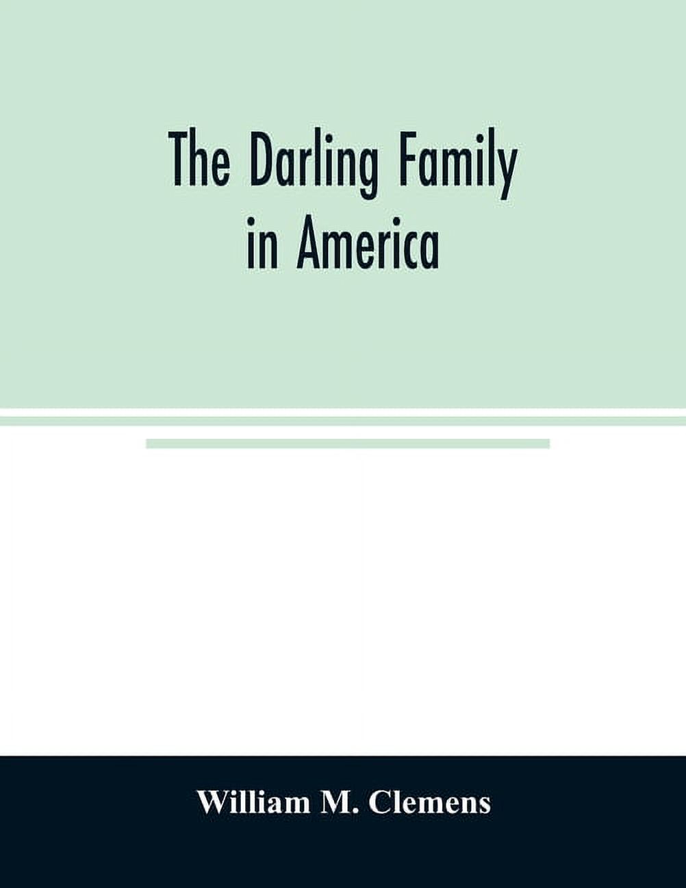 The Darling family in America: being an account of the founders and ...