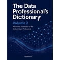 The Data Professional The Data Professional's Dictionary: Volume 2 ...