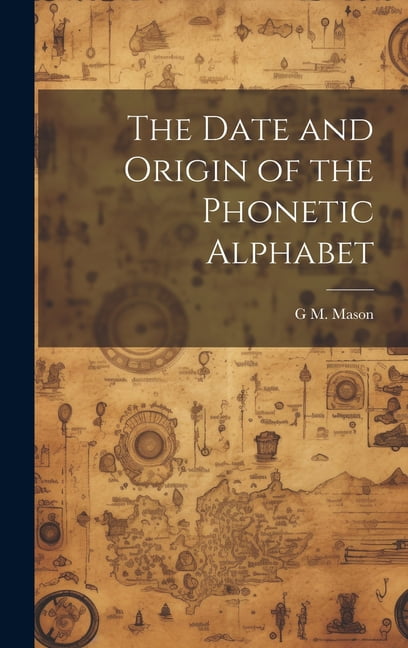 The Date and Origin of the Phonetic Alphabet (Hardcover) - Walmart.com