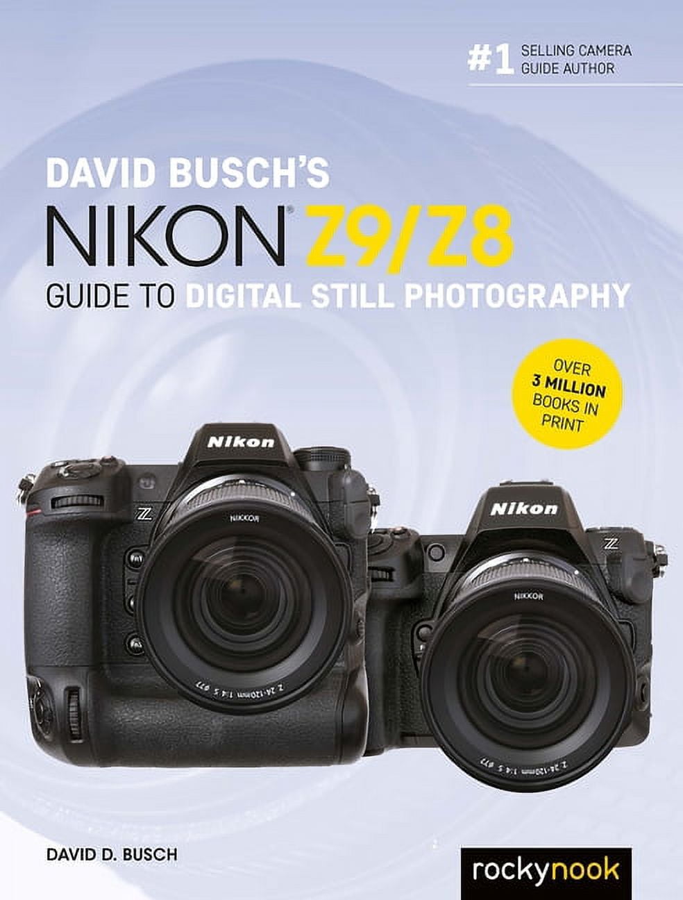 The David Busch Camera Guide David Busch's Nikon Z9/Z8 Guide to Digital ...