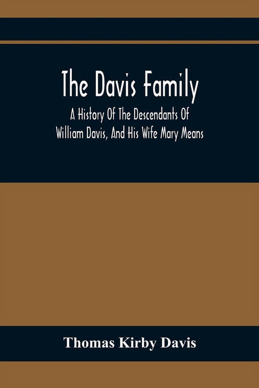 The Davis Family; A History Of The Descendants Of William Davis, And ...