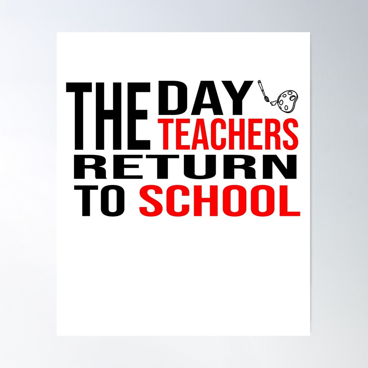 The Day The Teachers Return To School Poster Wall Art, Modern Wall ...