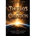 The Days of Creation: Learning to Let Scripture Define Its Own Terms ...