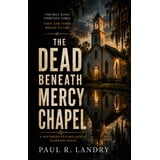 The Dead Beneath Mercy Chapel: A Southern Gothic Psychological Suspense ...