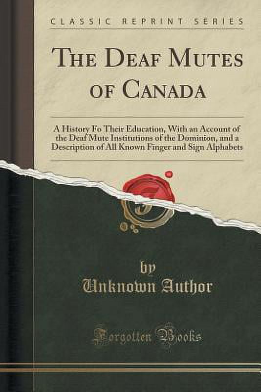 The Deaf Mutes of Canada : A History Fo Their Education, with an ...