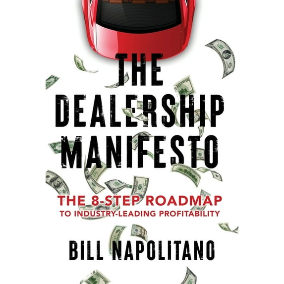 The Dealership Manifesto: The 8-Step Roadmap to Industry-Leading Profitability, (Hardcover ...