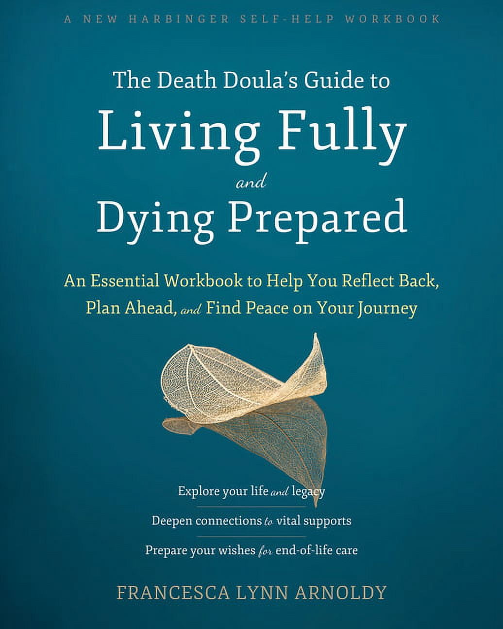 The Death Doula's Guide to Living Fully and Dying Prepared: An ...