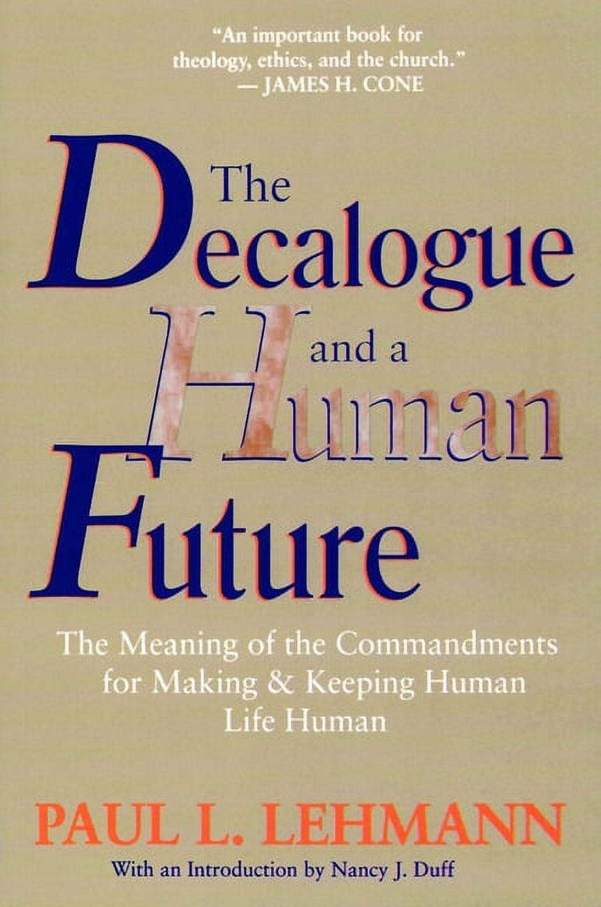The Decalogue and a Human Future : The Meaning of the Commandments for ...
