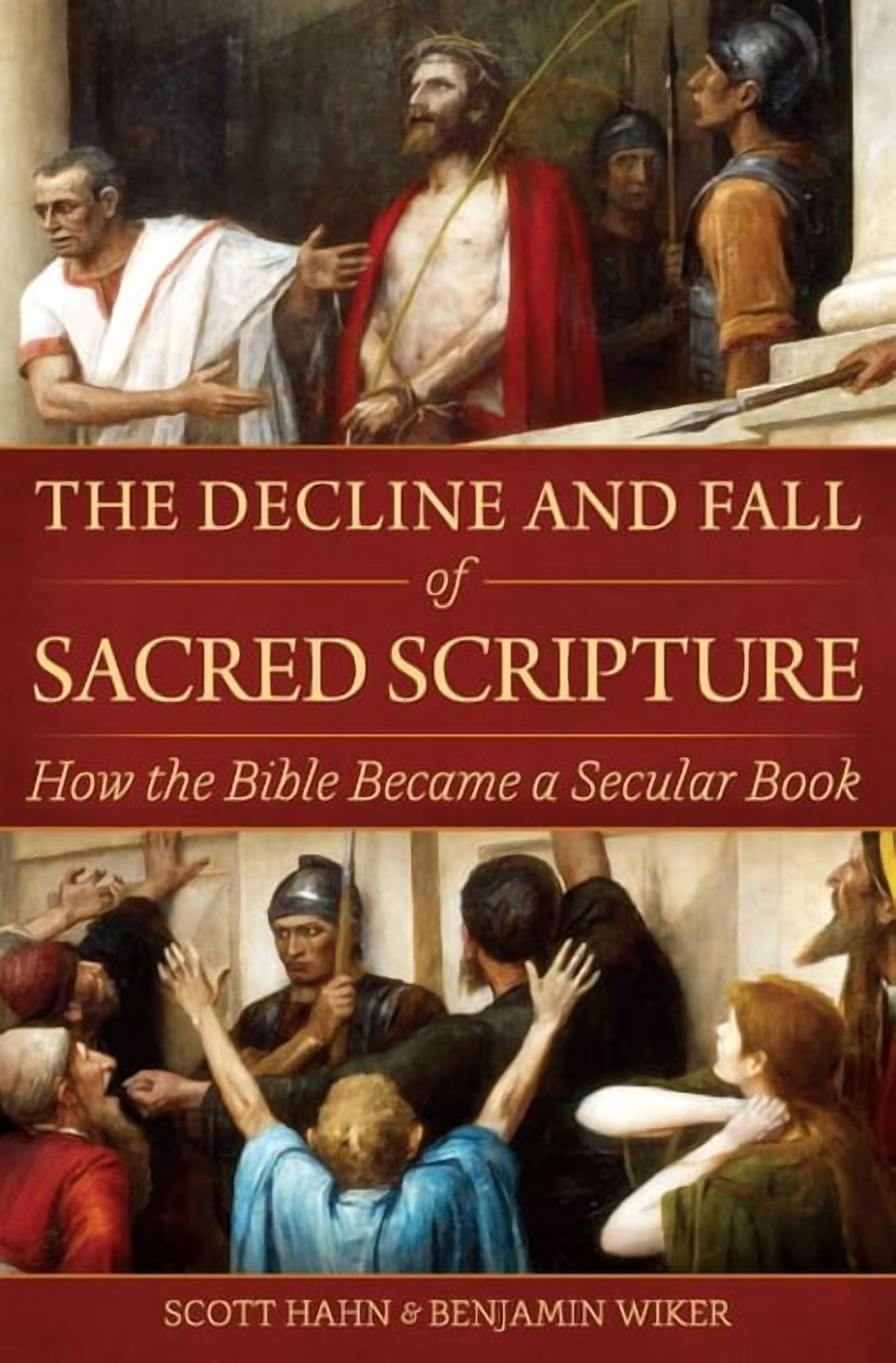 The Decline and Fall of Sacred Scripture: How the Bible Became a ...