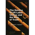 The Decline of Us Labor Unions and the Role of Trade (Paperback ...