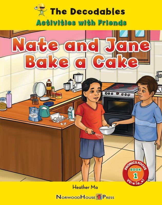 The Decodables: Activities with Friends: Nate and Jane Bake a Cake ...