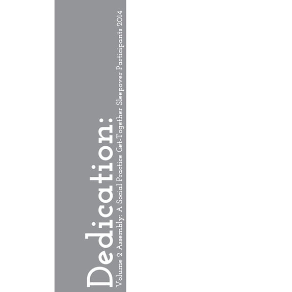 The Dedication Project: Dedication: : Volume 2 Assembly: A Social ...
