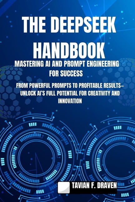 The Deepseek Handbook: Mastering AI and Prompt Engineering for Success ...