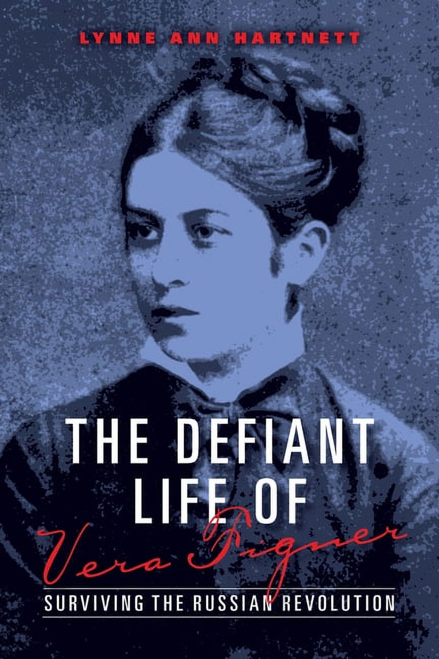 The Defiant Life of Vera Figner, (Hardcover) - Walmart.com