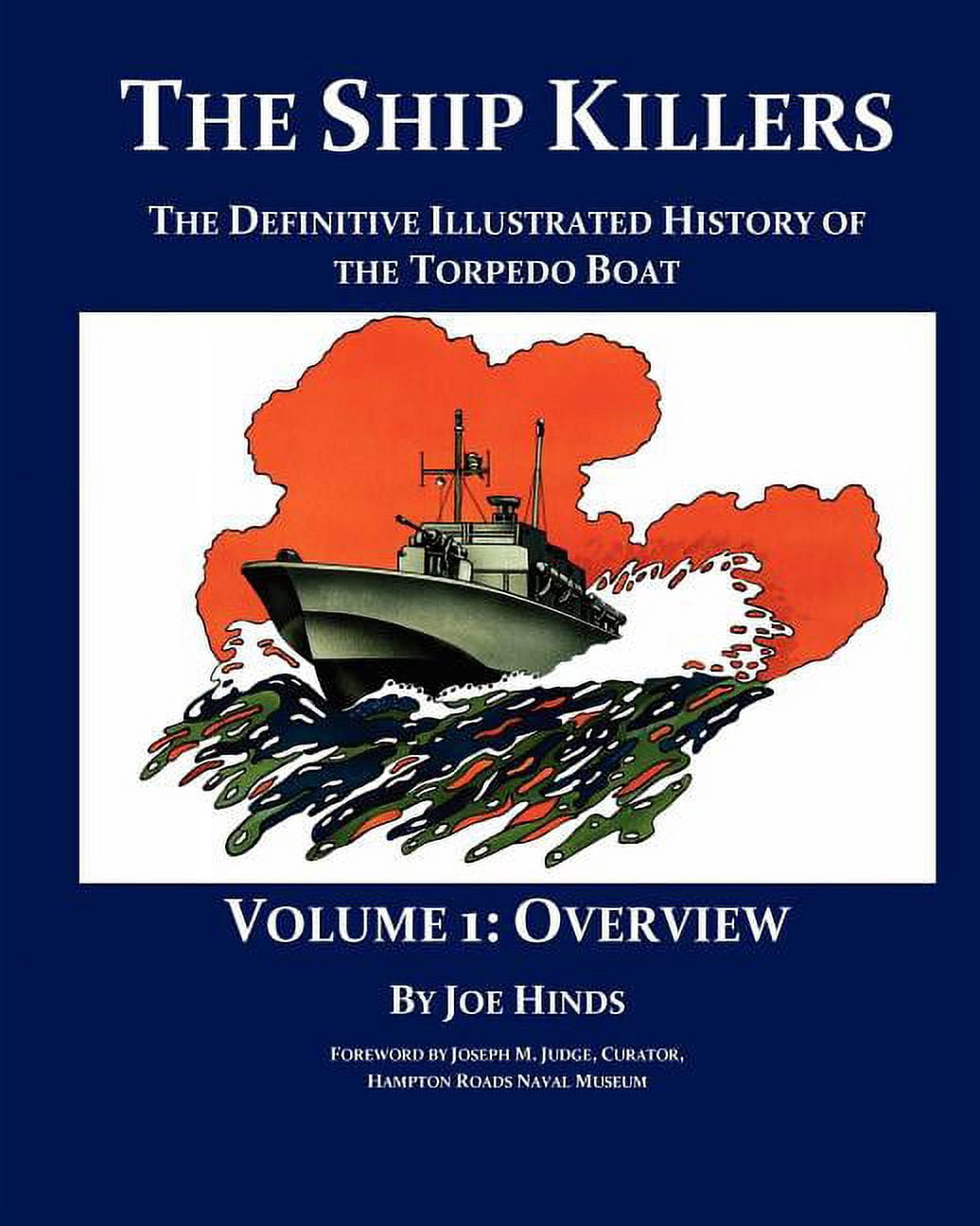The Definitive Illustrated History of the Torpedo Boat - Volume I ...