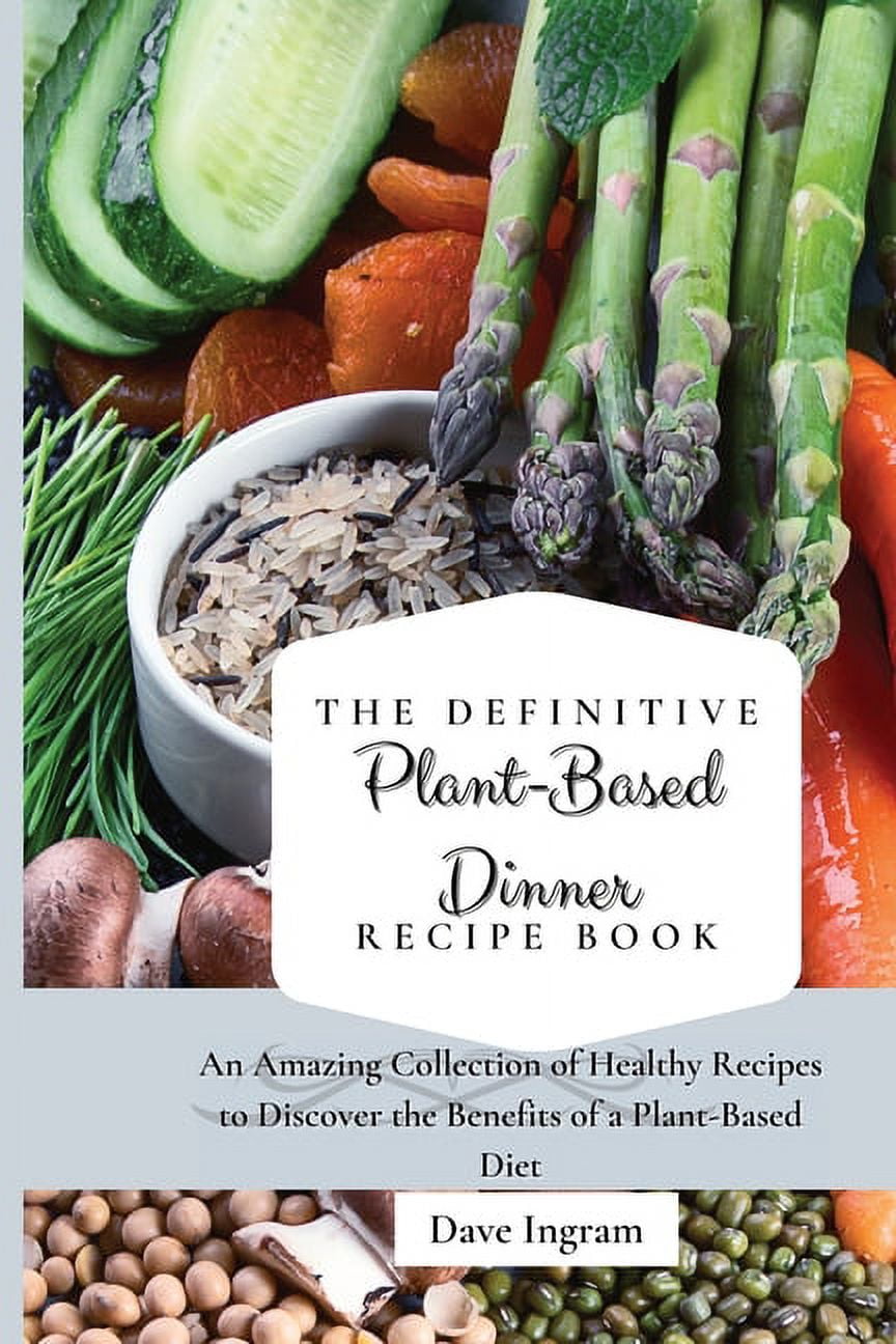 The Definitive Plant-Based Dinner Recipe Book - Walmart.com