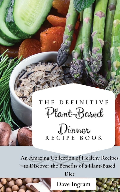 The Definitive Plant-Based Dinner Recipe Book (Hardcover) - Walmart.com