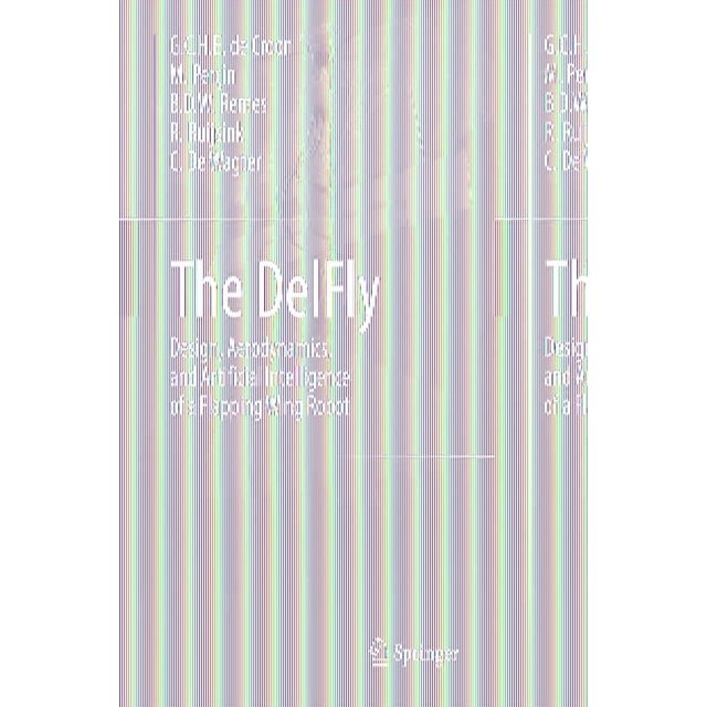 The DelFly: Design, Aerodynamics, and Artificial Intelligence of a ...