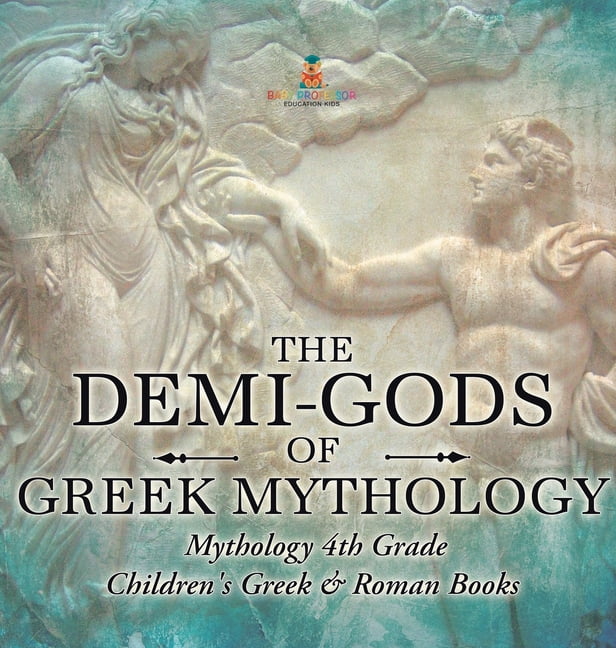 The Demi-Gods of Greek Mythology - Mythology 4th Grade Children's Greek ...