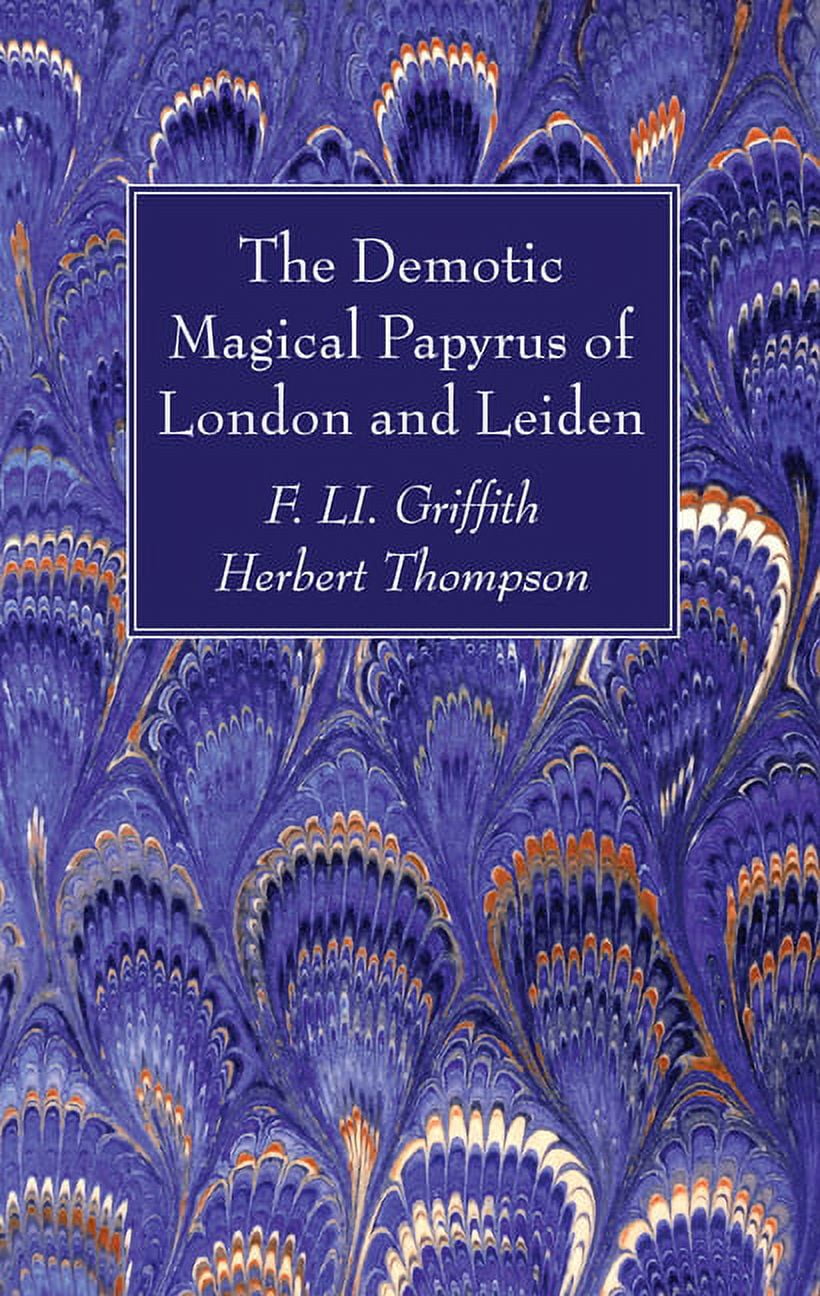 The Demotic Magical Papyrus of London and Leiden (Paperback) - Walmart.com