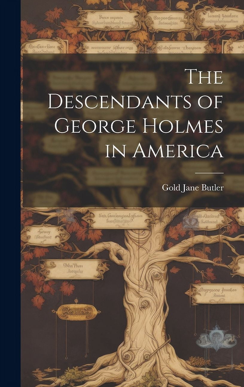 The Descendants of George Holmes in America, (Hardcover) - Walmart ...