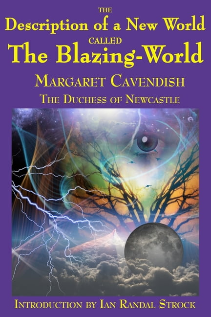 The Description of a New World called The Blazing-World: A Fantastic ...