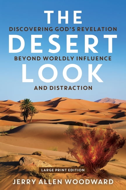 The Desert Look: Discovering God's Revelation Beyond Worldly Influence ...