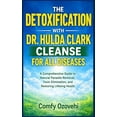 The Detoxification with Dr. Hulda Clark Cleanse for All Diseases: A ...