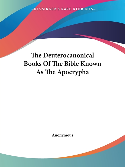 The Deuterocanonical Books of the Bible Known as the Apocrypha ...
