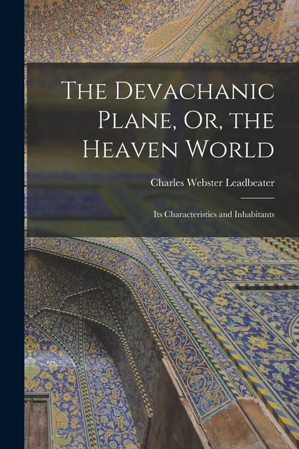 The Devachanic Plane, Or, the Heaven World, (Paperback) - Walmart.com
