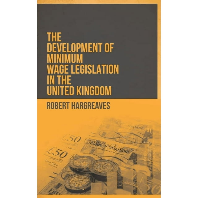 The Development of Minimum Wage Legislation in the United Kingdom ...