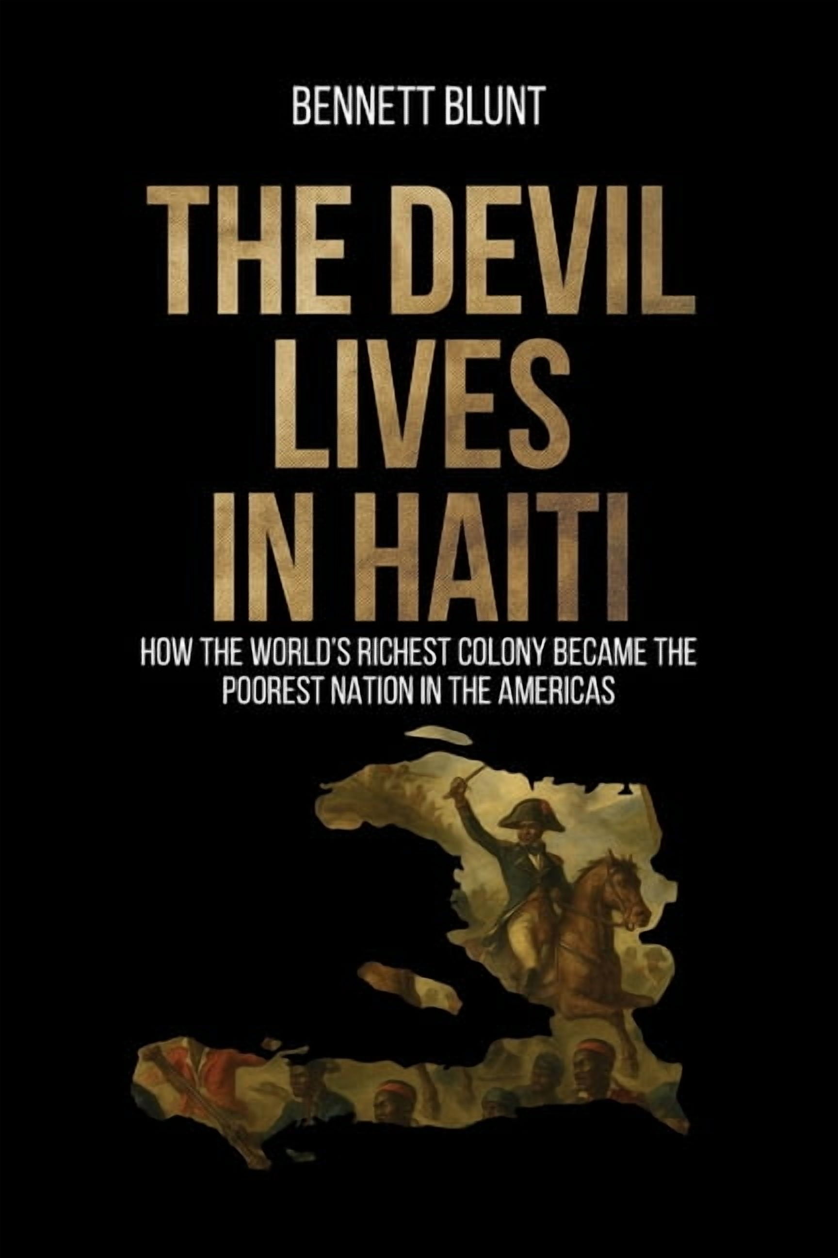 The Devil Lives in Haiti: How the World's Richest Colony Became the ...