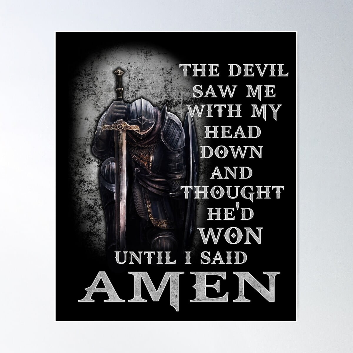 The Devil Saw Me My Head Down Thought He'D Won Until I Said Amen Poster ...