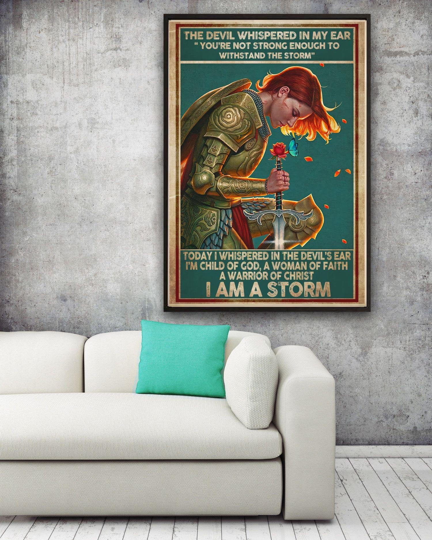 The Devil Whispered In My Ear I Am The Storm Poster A Warrior Of Christ ...