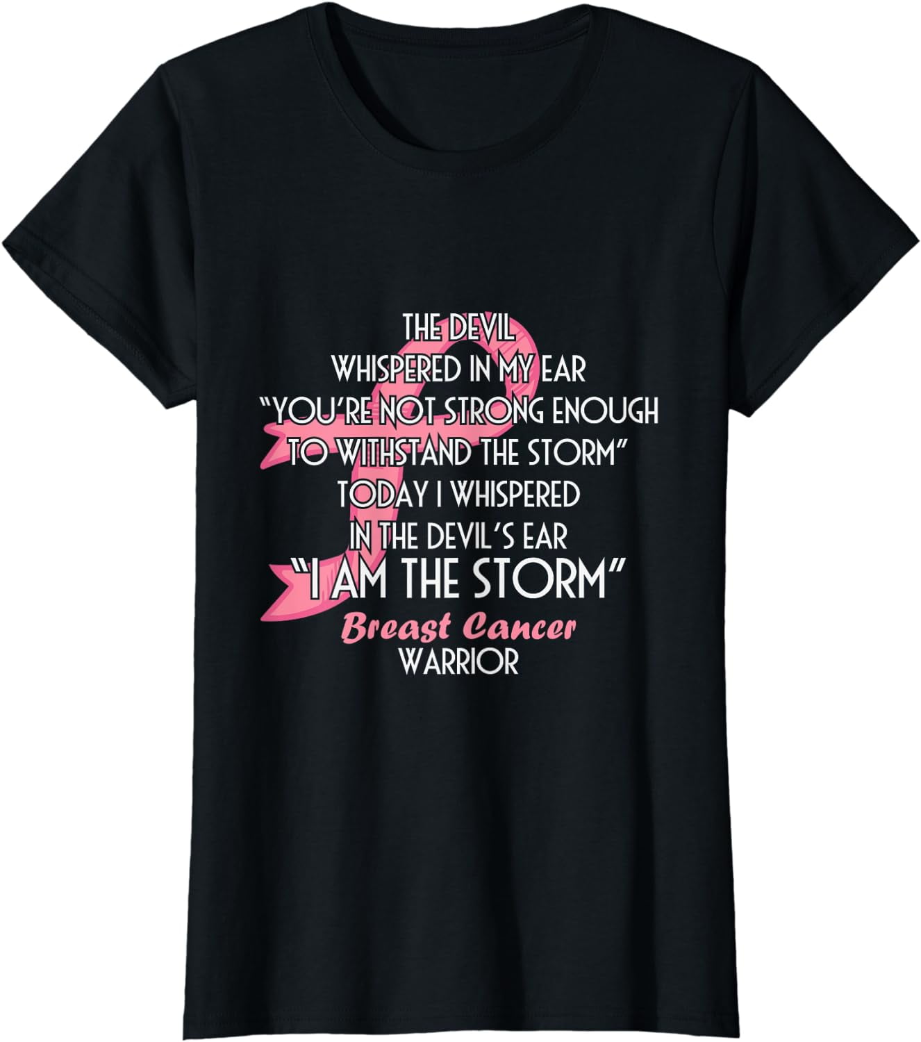 The Devil Whispered in My Ear I Am the Storm - Breast Cancer T-Shirt ...