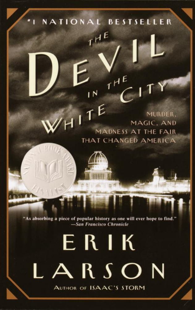 Erik Larson: The Devil in the White City: Murder, Magic, and Madness at ...