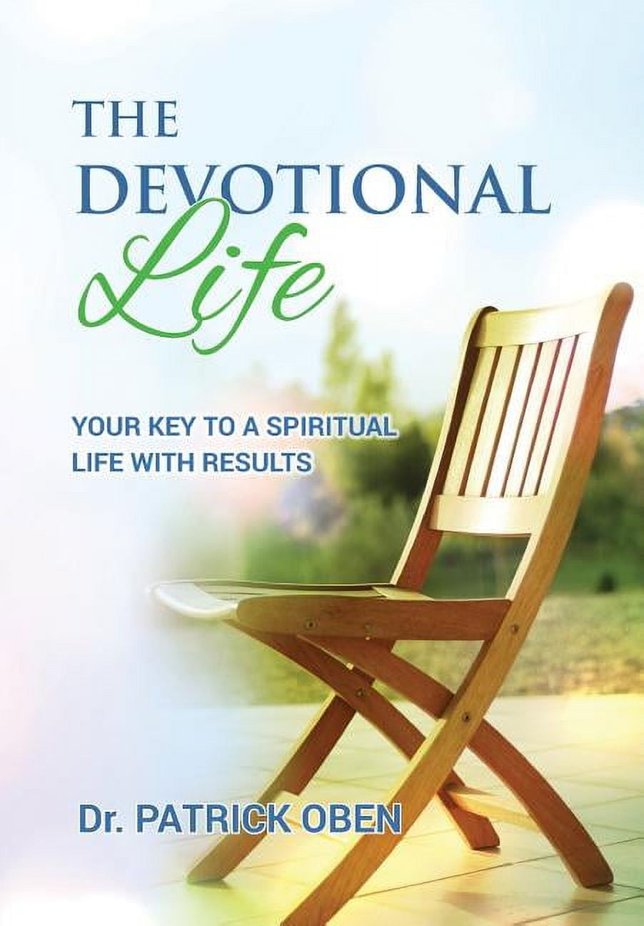 The Devotional Life: Your Key to a Spiritual Life with Results ...