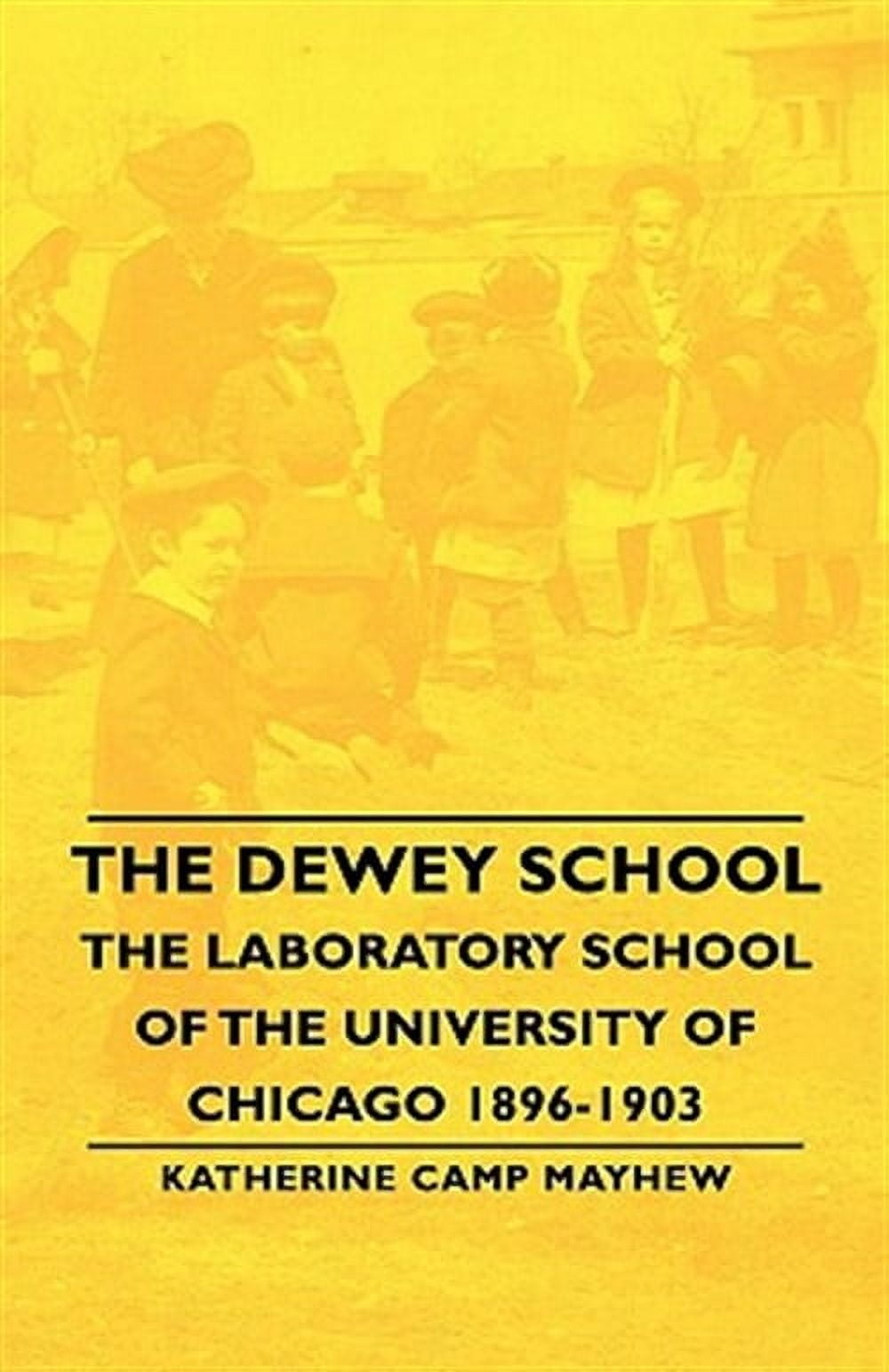 The Dewey School - The Laboratory School of the University of Chicago 1896-1903 (Hardcover ...