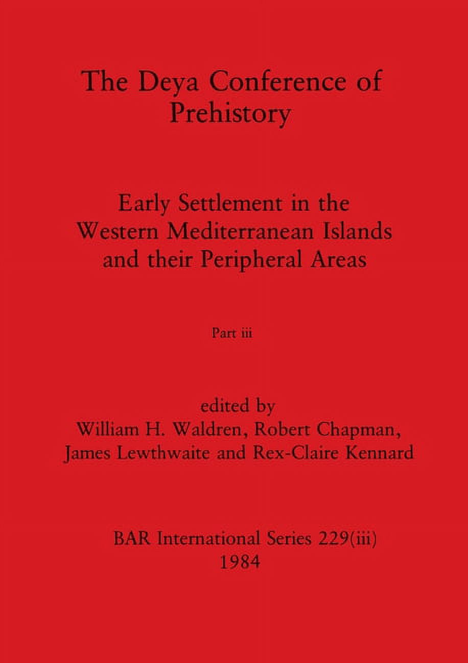 The Deya Conference of Prehistory, Part iii: Early Settlement in the ...