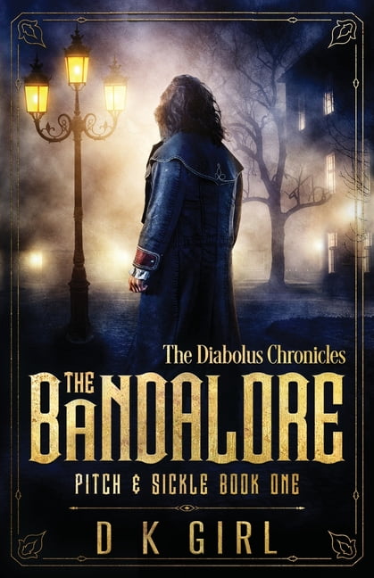 The Diabolus Chronicles The Bandalore - Pitch & Sickle Book One, Book 1 ...