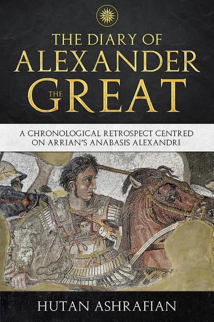 The Diary of Alexander the Great: A Chronological Retrospect Centred on ...