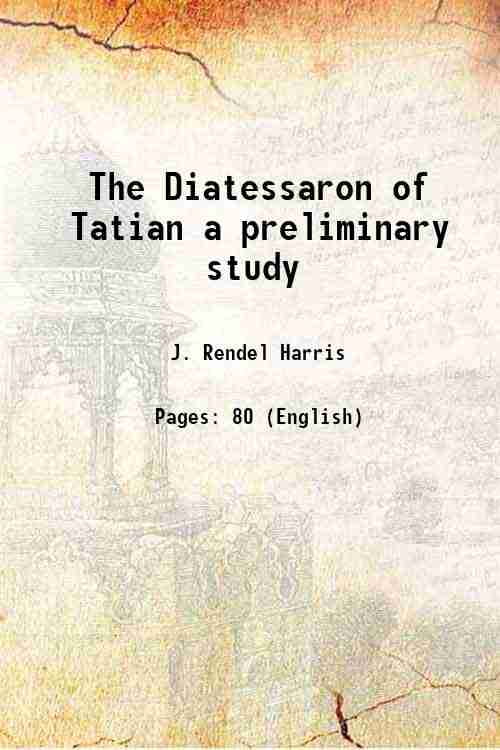The Diatessaron of Tatian a preliminary study 1890 - Walmart.com