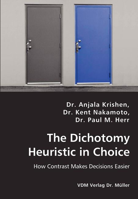 The Dichotomy Heuristic in Choice - How Contrast Makes Decisions Easier ...