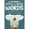 The Dictionary of Difficult and Unusual Words : Over 10,000 Confusing ...