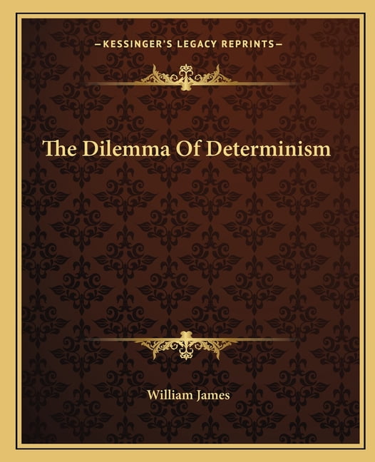The Dilemma Of Determinism (Paperback) - Walmart.com
