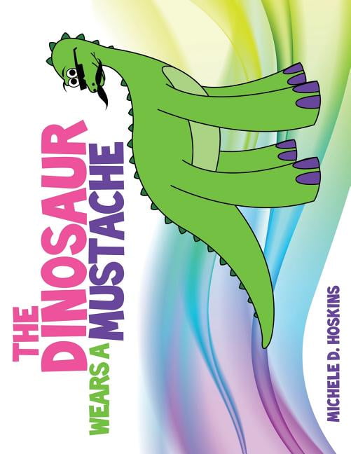 The Dinosaur Wears A Mustache (Paperback) - Walmart.com