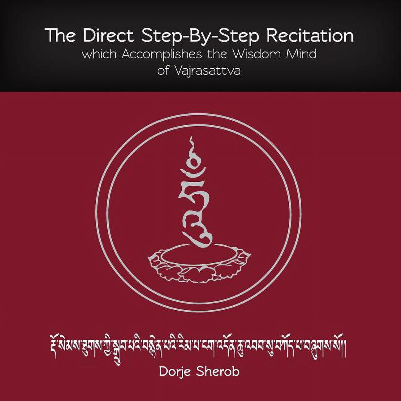 The Direct Step-By-Step Recitation which Accomplishes the Wisdom Mind ...