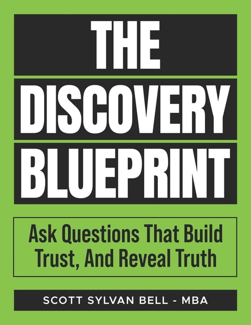 The Discovery Blueprint: Ask Questions That Build Trust, And Reveal ...